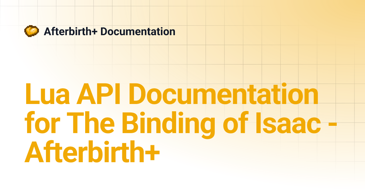 Lua API Documentation for The Binding of Isaac - Afterbirth+ | Afterbirth+ Documentation