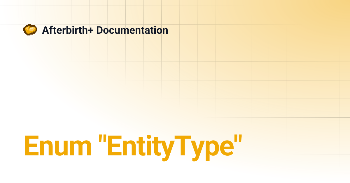 Enum "EntityType" | Afterbirth+ Documentation