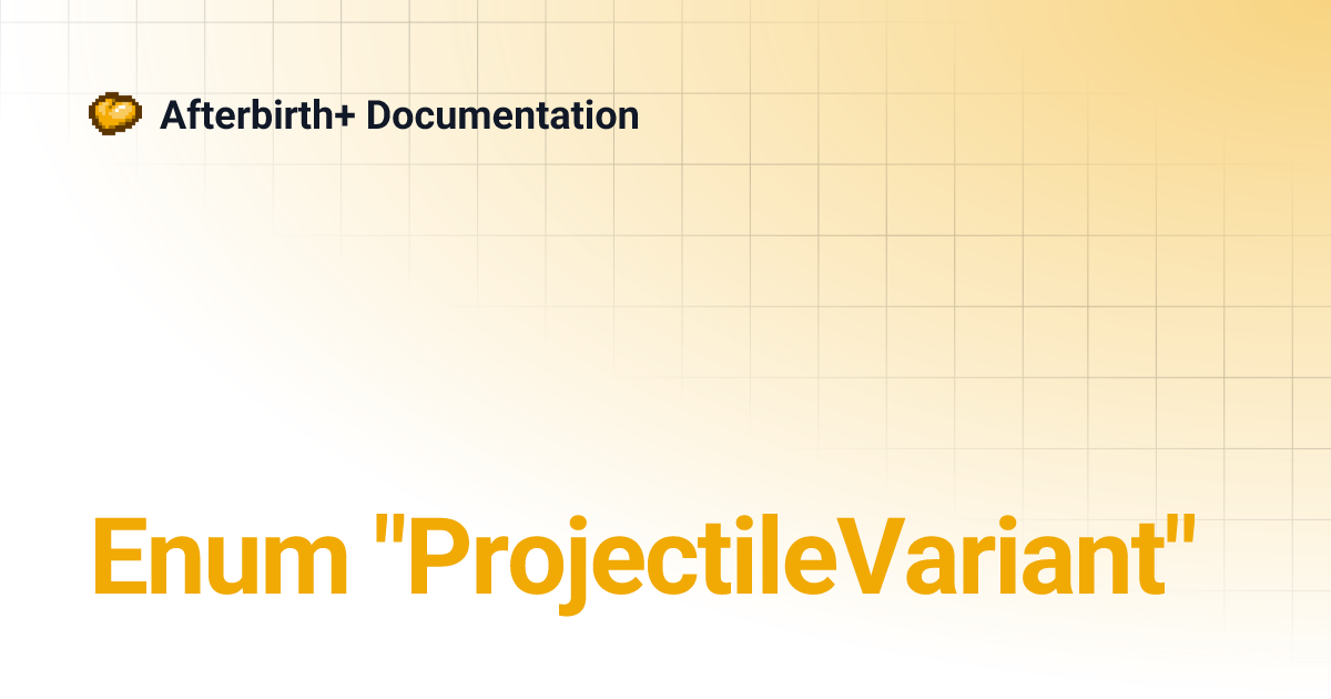 Enum "ProjectileVariant" | Afterbirth+ Documentation